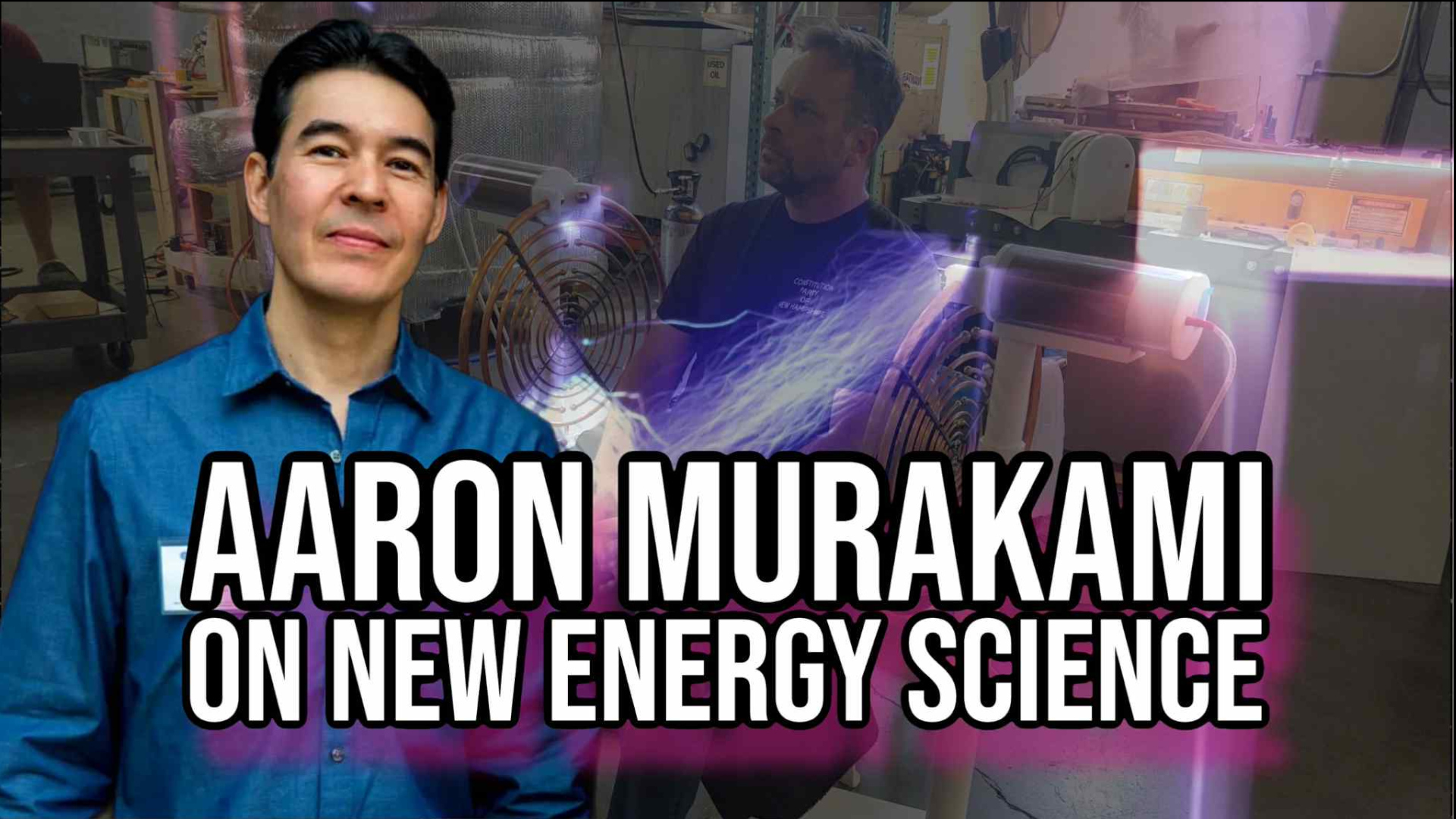 Aaron Murakami on New Energy Science - The Newscasters